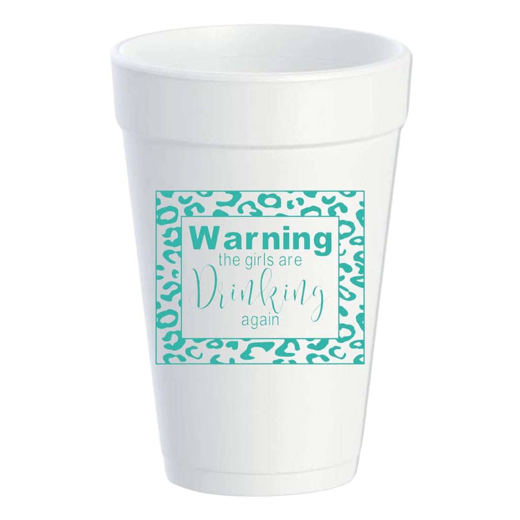 Foam Cups | Warning the Girls are Drinking Again – Piper Jo & Co